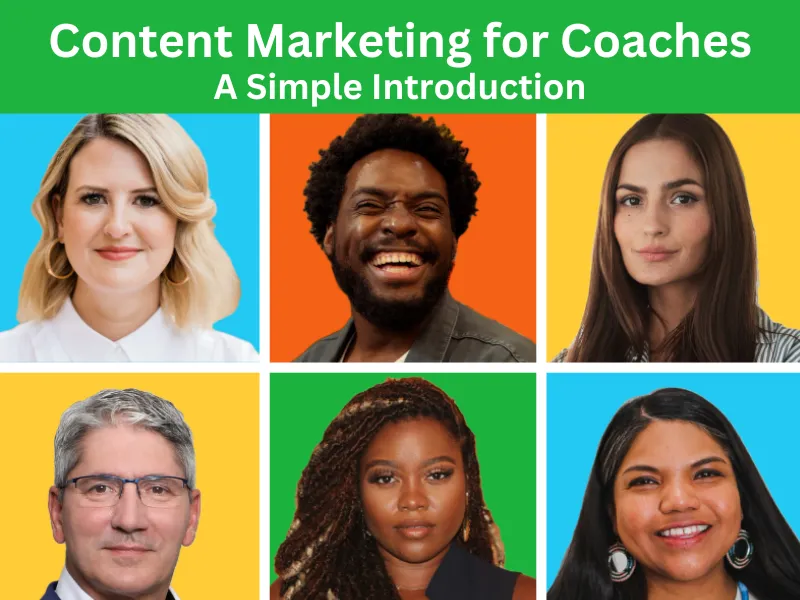 The Power of Content Marketing for Coaches: A Simple Introduction