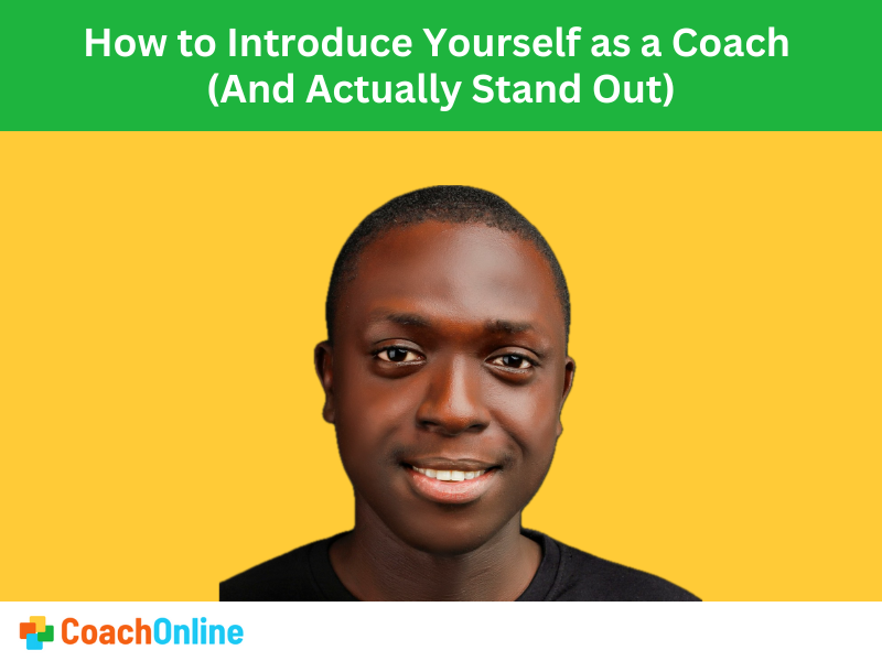 How to Introduce Yourself as a Coach (And Actually Stand Out)
