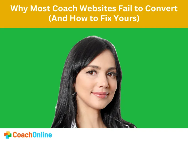 Why Most Coach Websites Fail To Convert And How To Fix Yours