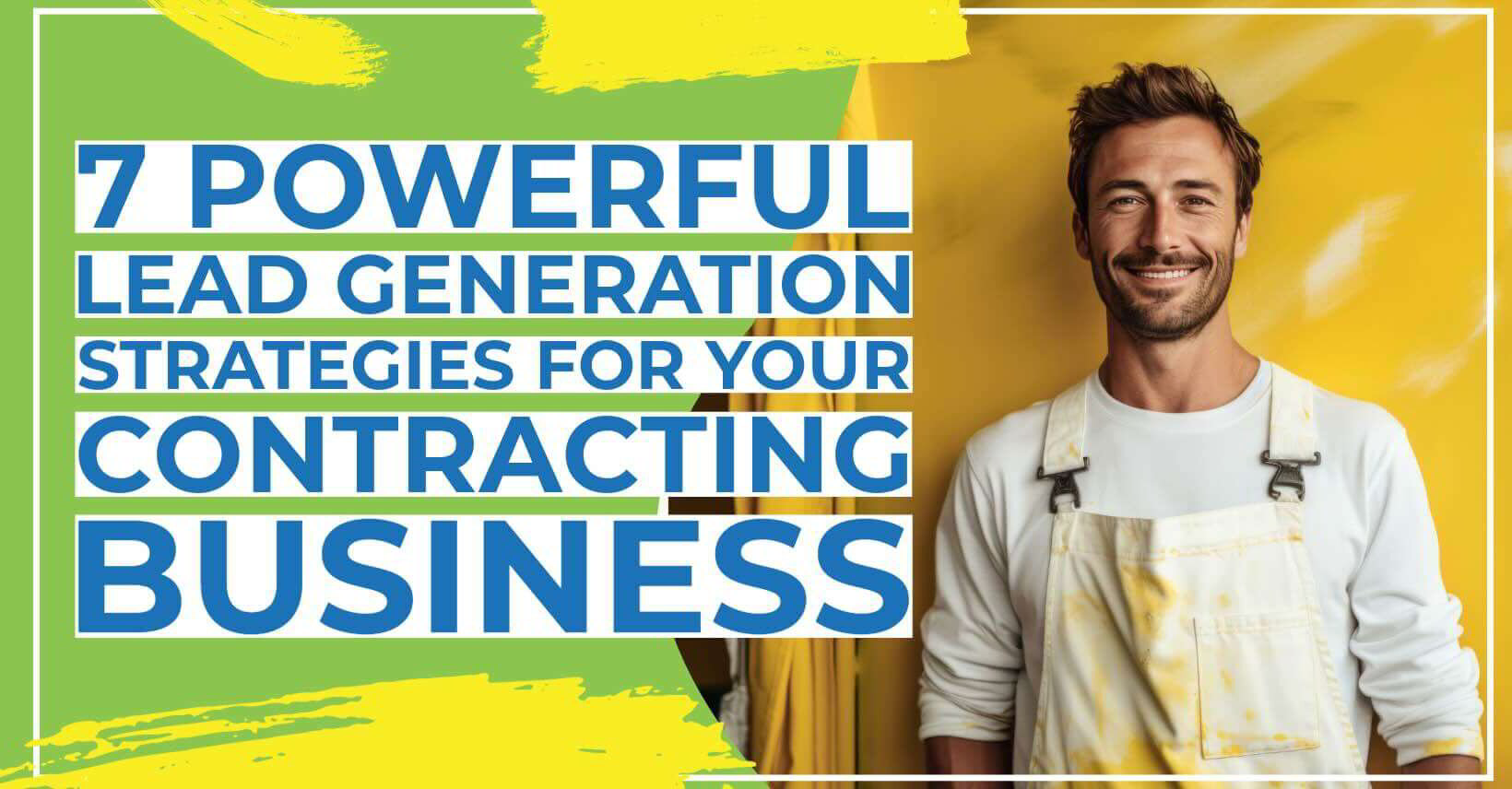 7 Powerful Lead Generation Strategies For Your Contracting Business (2024)