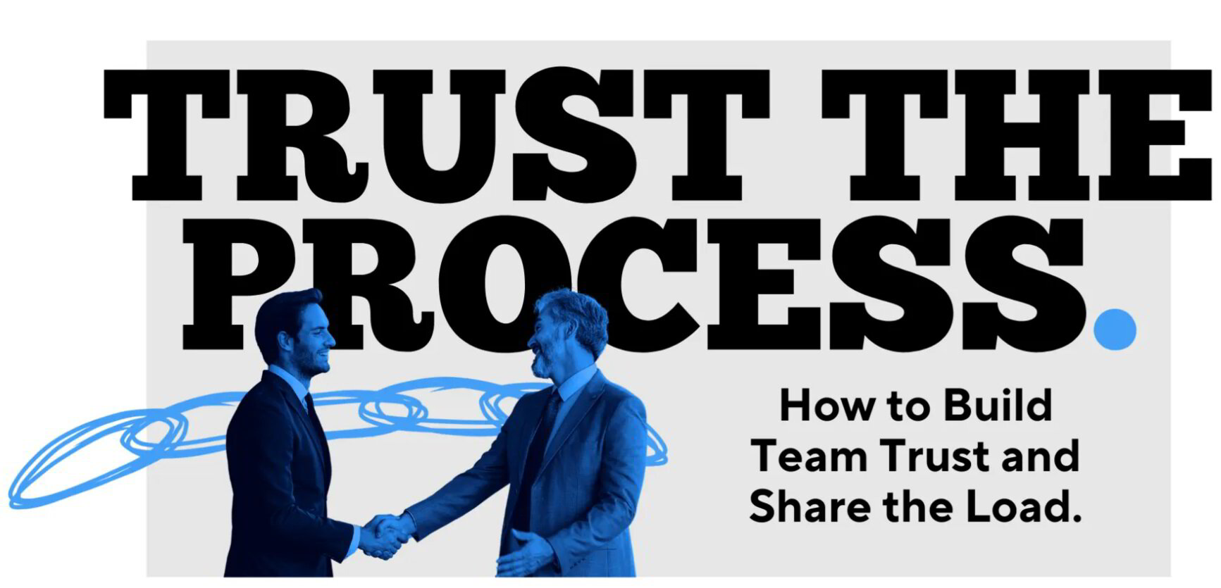 Trust The Process: How to Build Team Trust and Share the Load