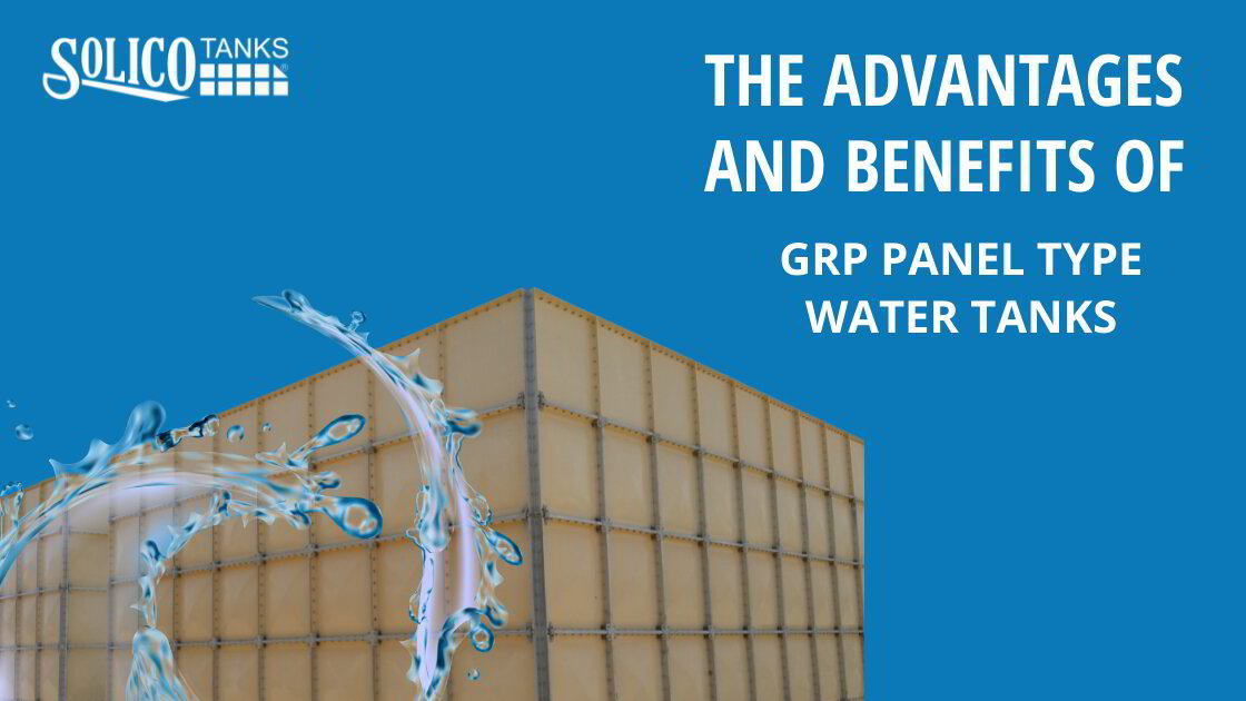 The Advantages and Benefits of GRP Panel Type Water Tanks