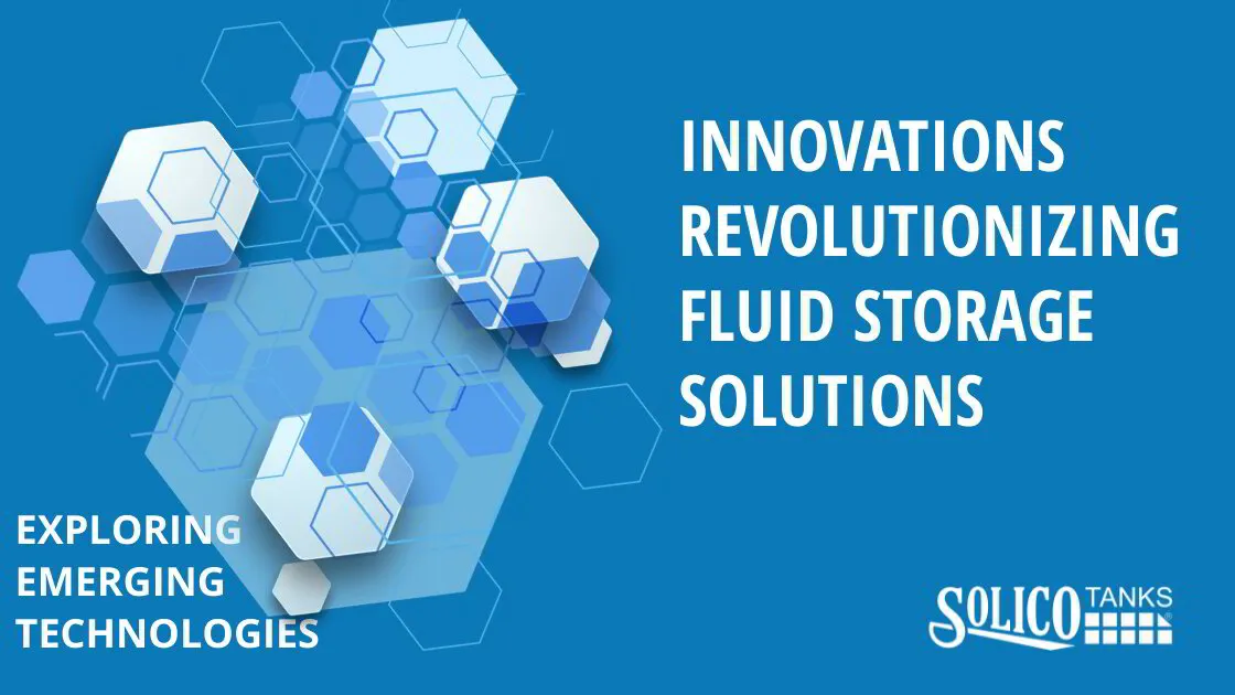 Innovations Revolutionizing Fluid Storage Solutions: Exploring Emerging Technologies