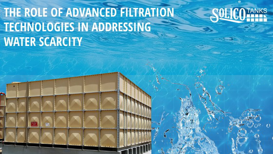The Role of Advanced Filtration Technologies in Addressing Water Scarcity