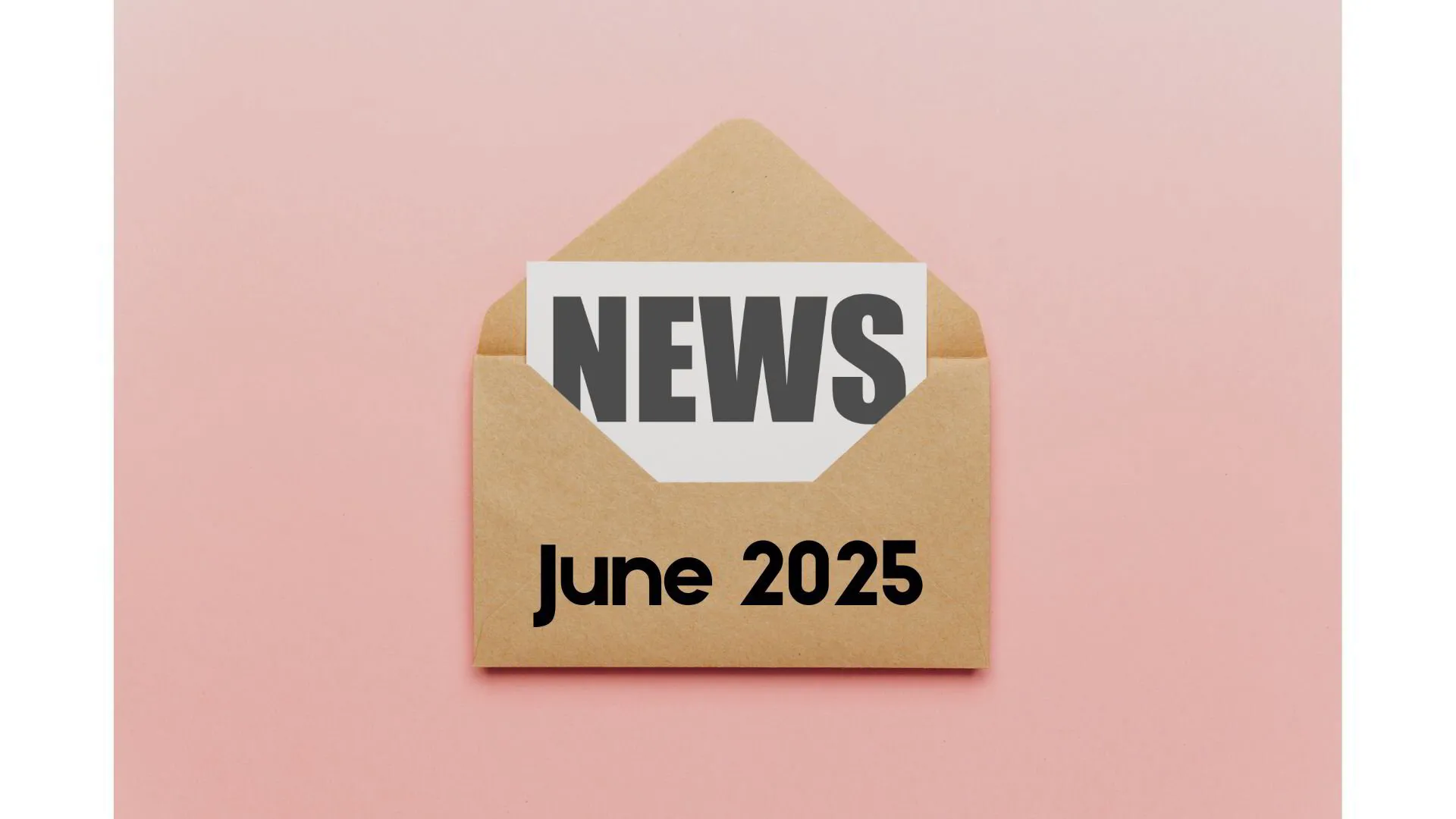 JUNE 2025 NEWSLETTER