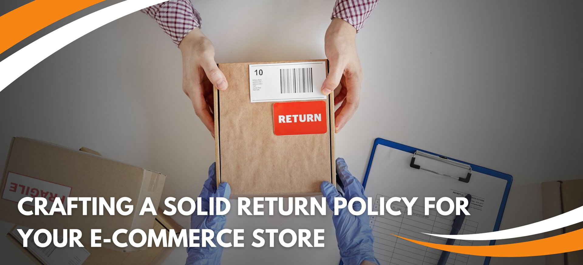 Crafting a Solid Return Policy for Your E-commerce Store