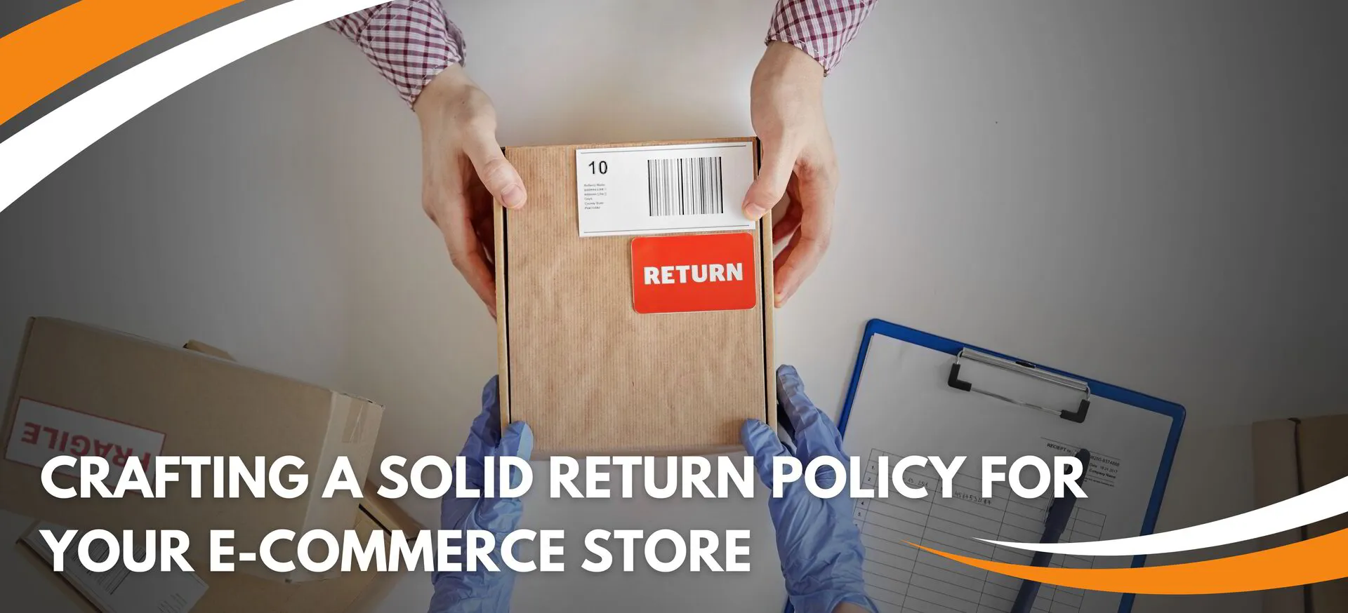 Crafting a Solid Return Policy for Your E-commerce Store