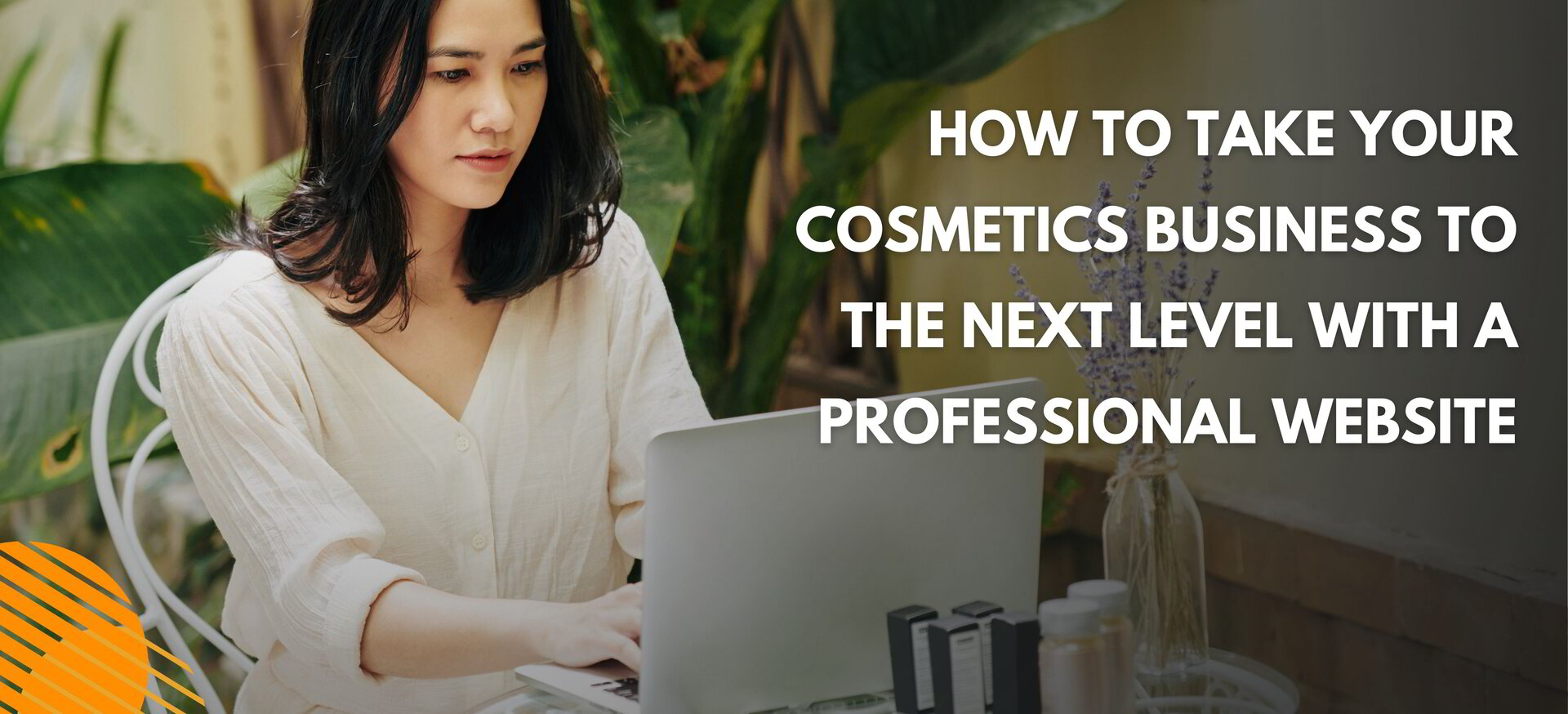 How to take Your Cosmetics Business to the Next Level with a Professional Website