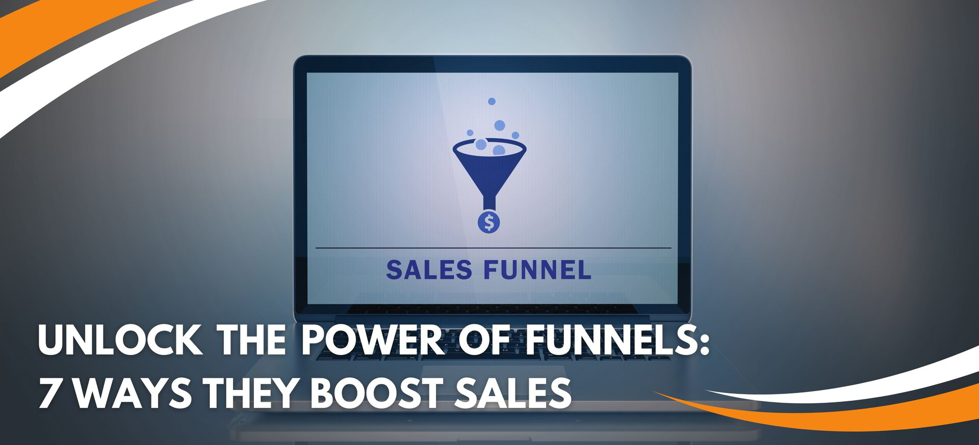 Unlock the Power of Funnels: 7 Ways They Boost Sales