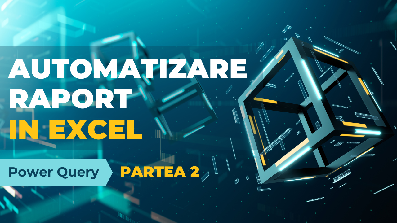 Cum automatizezi pregatirea rapoartelor in Excel? (Partea 2)