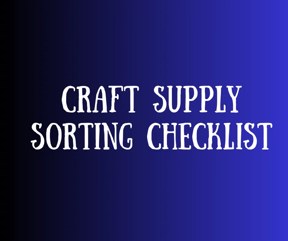 Craft Supply Sorting Checklist