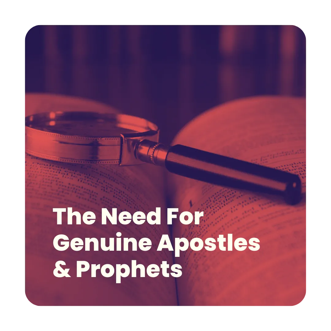 The Need for genuine Apostle and Prophets