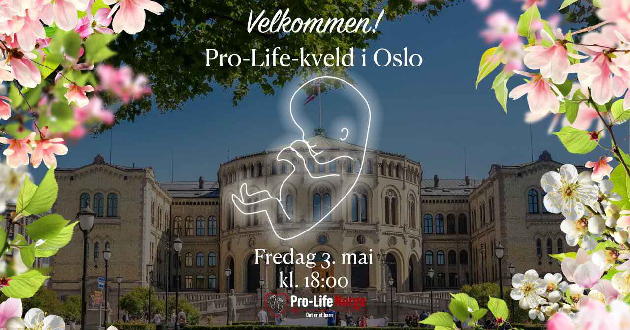 Pro-Life Oslo: Ja til livsrett for fosteret! Markering, infomøte og ...