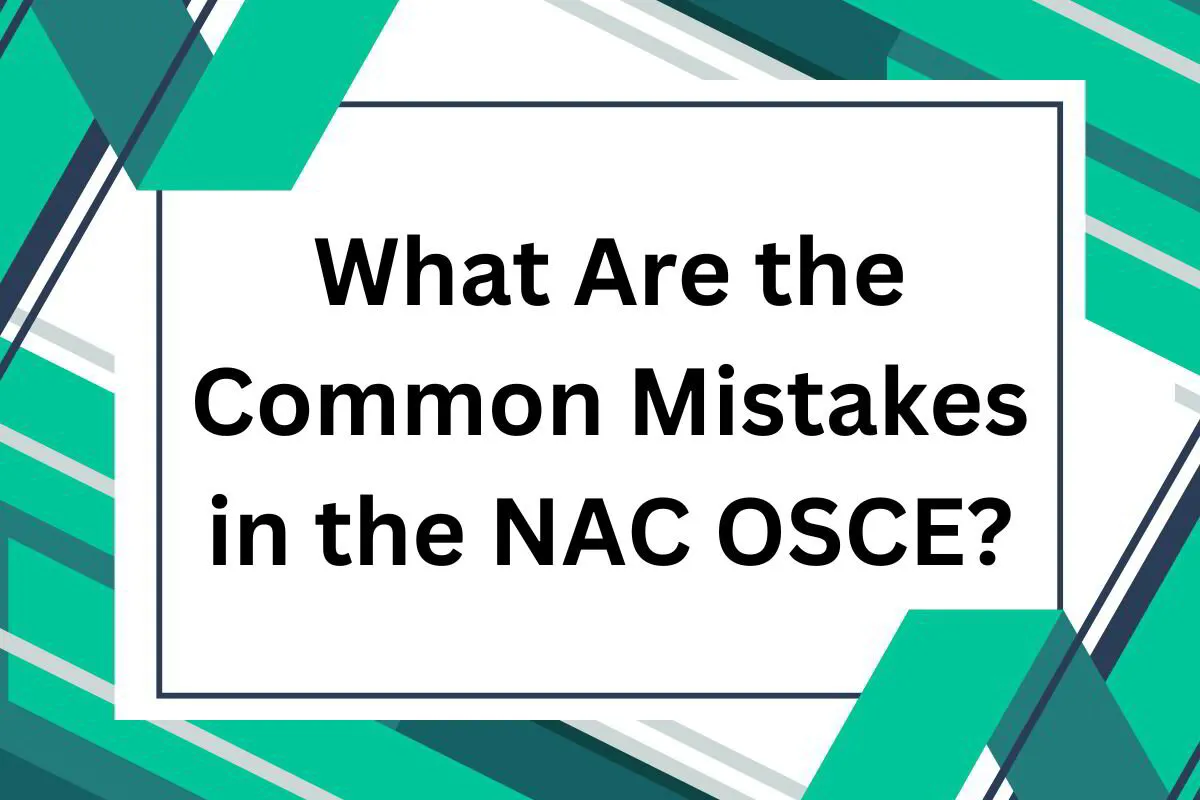 What Are the Common Mistakes in the NAC OSCE?