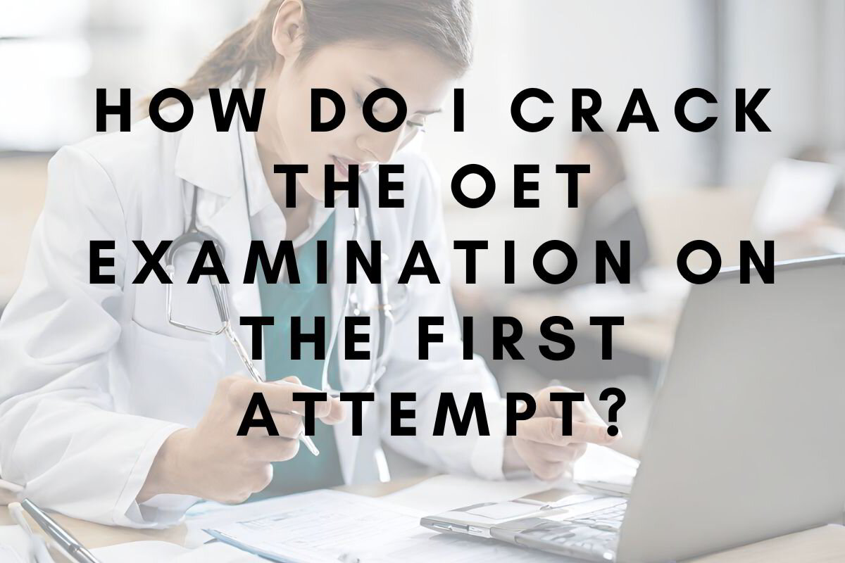 How Do I Crack OET Examination On The First Attempt? - MedCognito