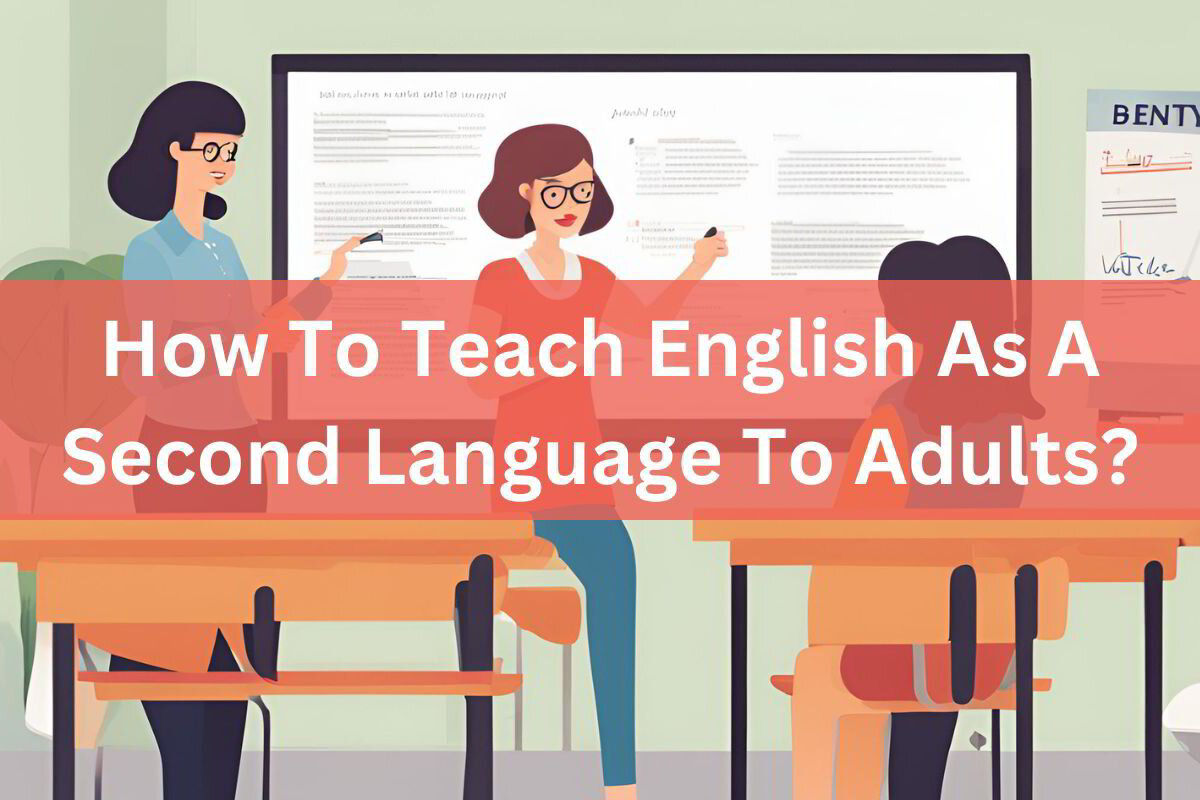 Tips For Teaching English As A Second Language To Adults?