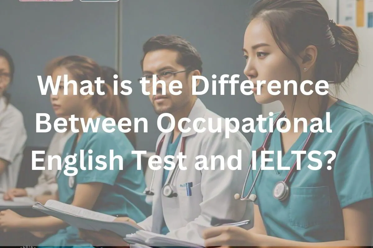Occupational English Test vs IELTS: What's the Difference?