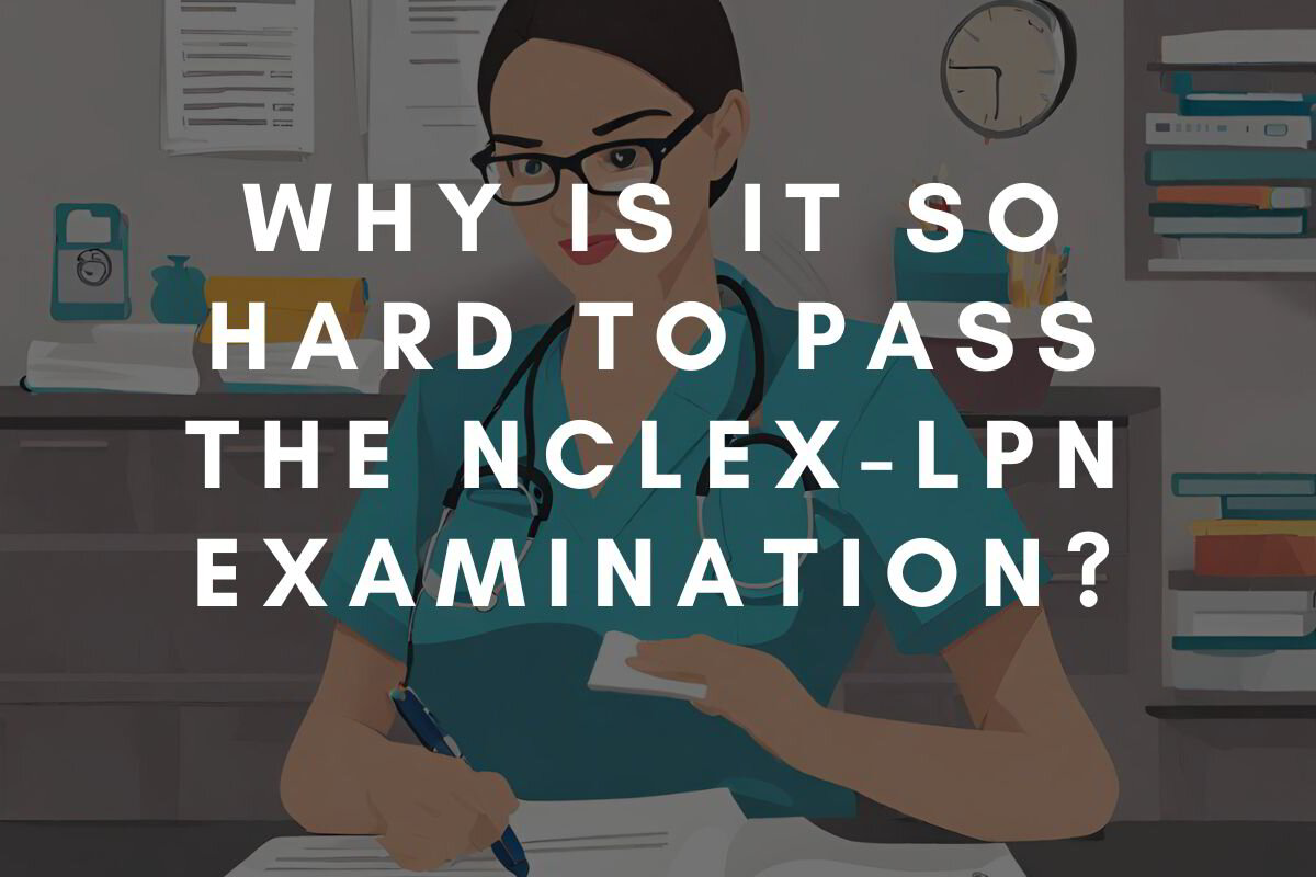 Why Is It So Hard To Pass NCLEX-LPN Examination? - MedCognito
