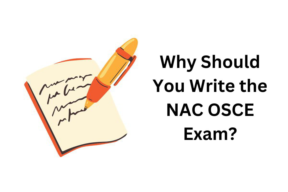 Why Should You Write the NAC OSCE Exam? - MedCognito