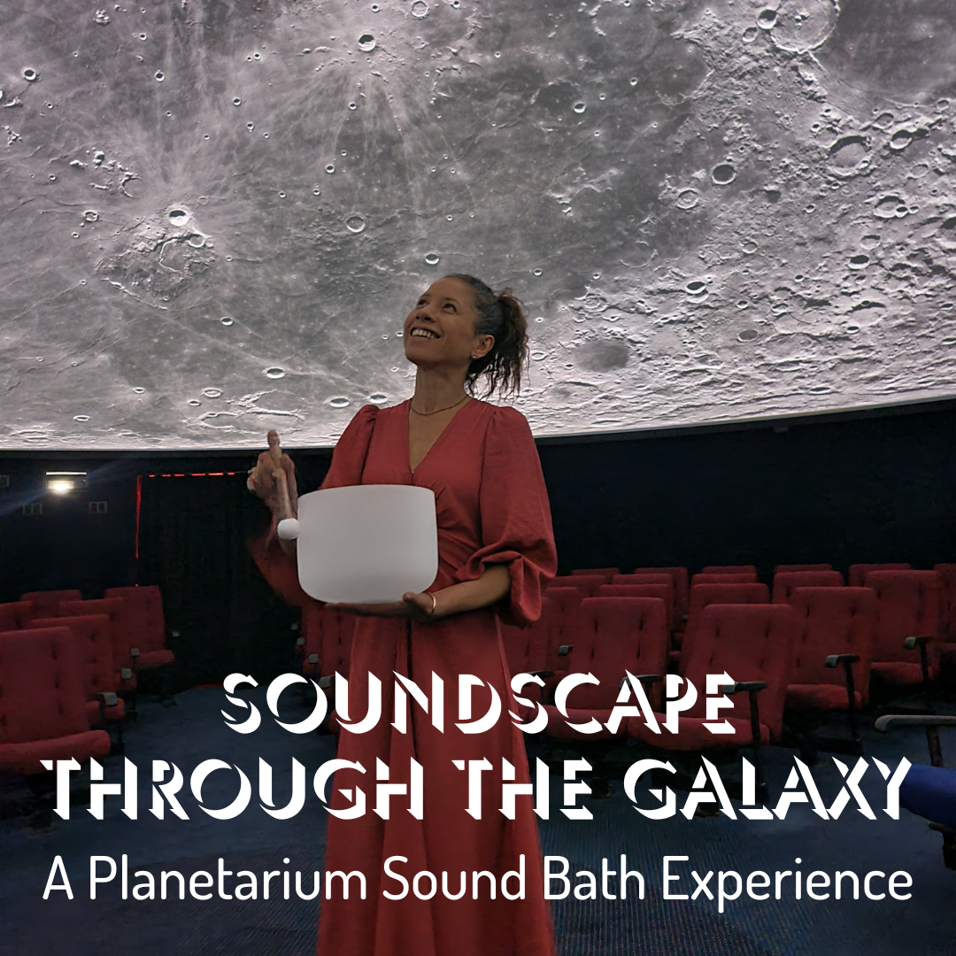 Soundscape through the Galaxy - a Celestrial Sound Bath Experience at ...