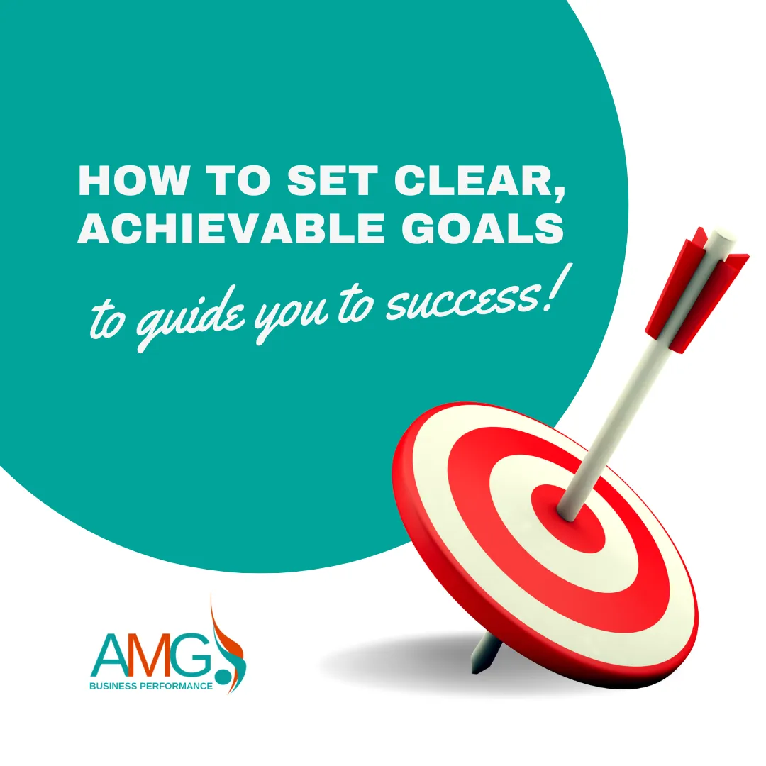 How To Set Clear, Achievable Goals to Guide You To Success