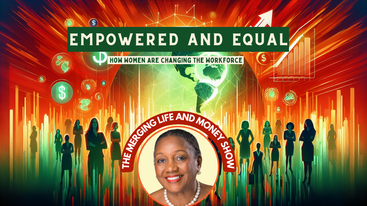 Ep. 84 -EMPOWERED AND EQUAL - How Women Are Changing the Workforce