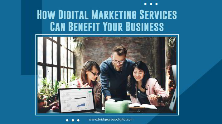 How Digital Marketing Services Can Benefit Your Business