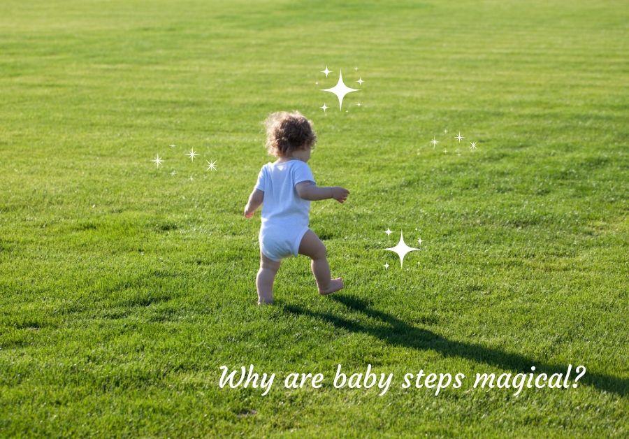 The Magic of Baby Steps
