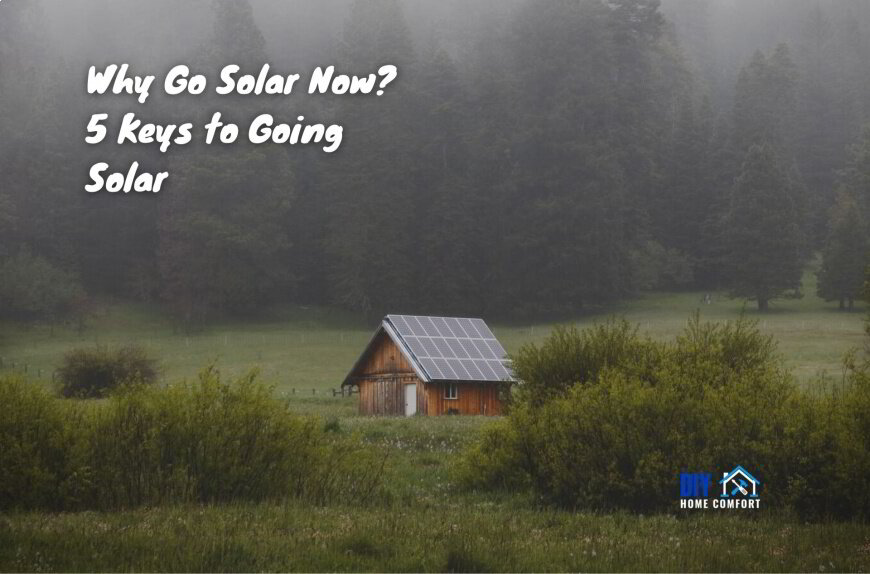 Why Go Solar Now? 5 Keys to Going Solar | DIY Home Comfort