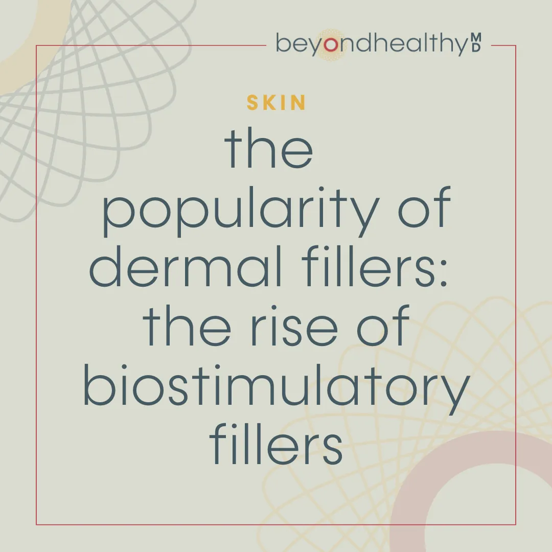 The Popularity of Dermal Fillers: The Rise of Biostimulatory Fillers