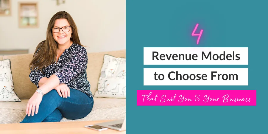 4 Revenue Models To Choose From That Suit You and Your Business