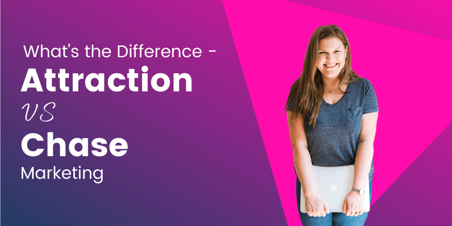 What's the Difference Between Attracting & Chase Marketing?