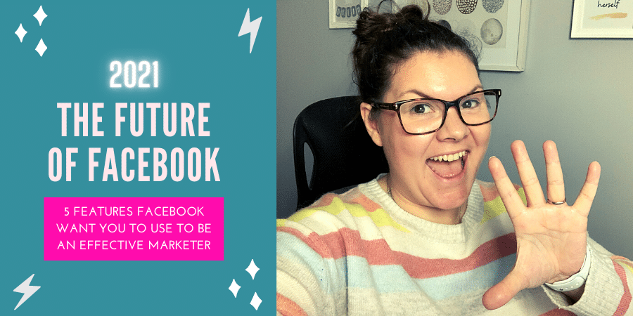 5 Need to Know Facebook Features To Use for 2021 For Your Business