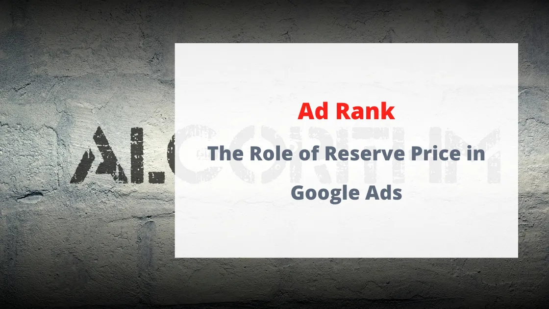 Understanding Ad Rank: The Role of Reserve Price in Google Ads
