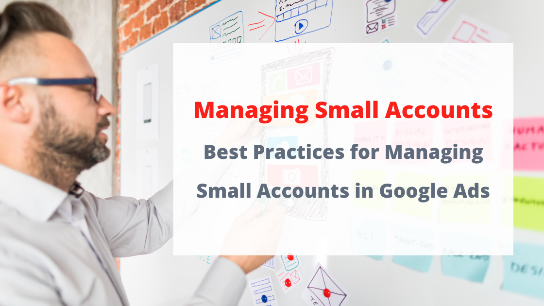 Best Practices for Managing Small Accounts in Google Ads: A Guide to ...