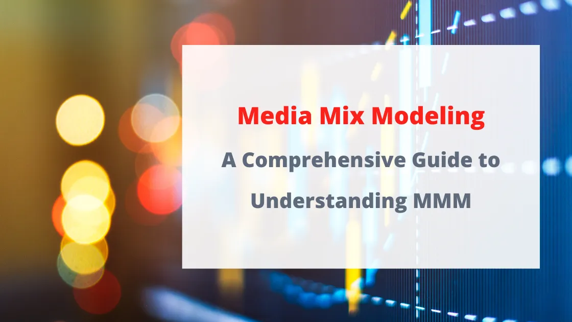 The Media Mix Model (MMM) Simply Explained