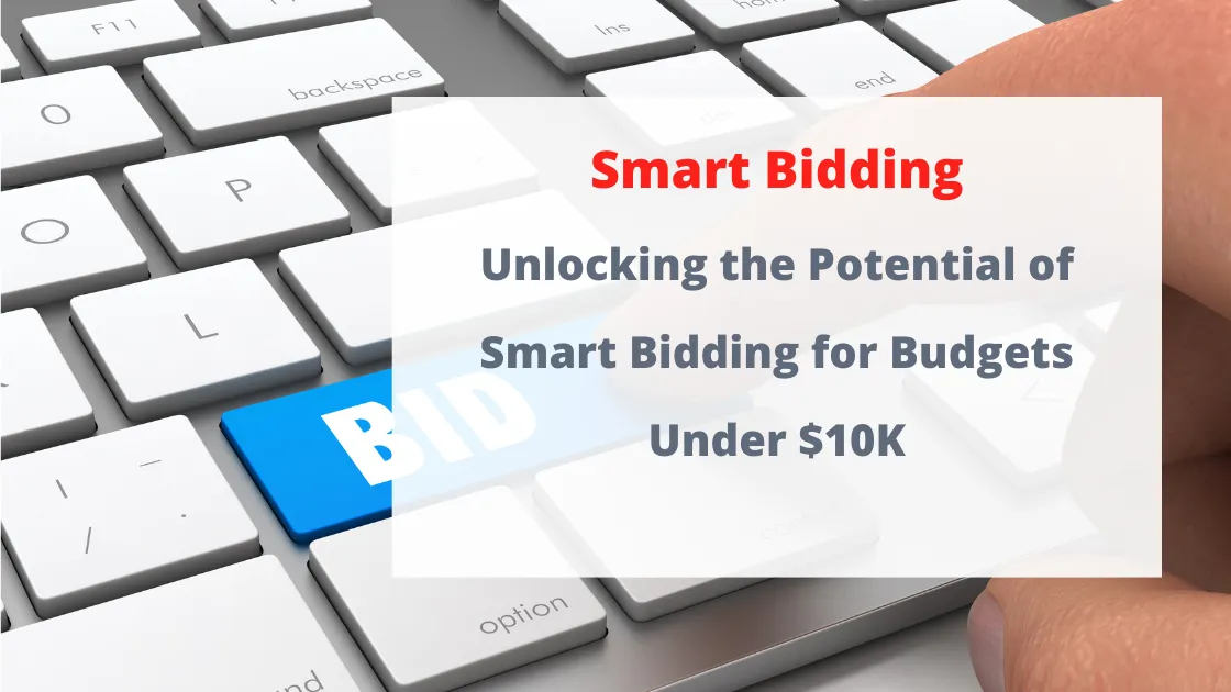 Unlocking the Potential of Smart Bidding for Budgets Under $10K