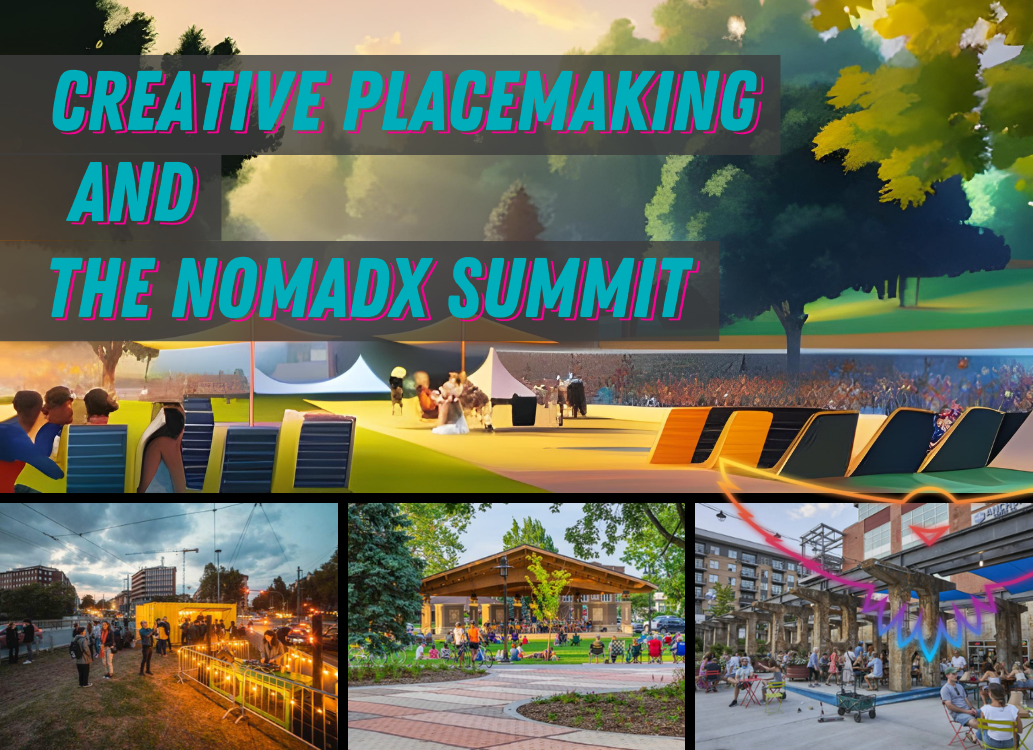 Creative Placemaking and The Nomadx Summit