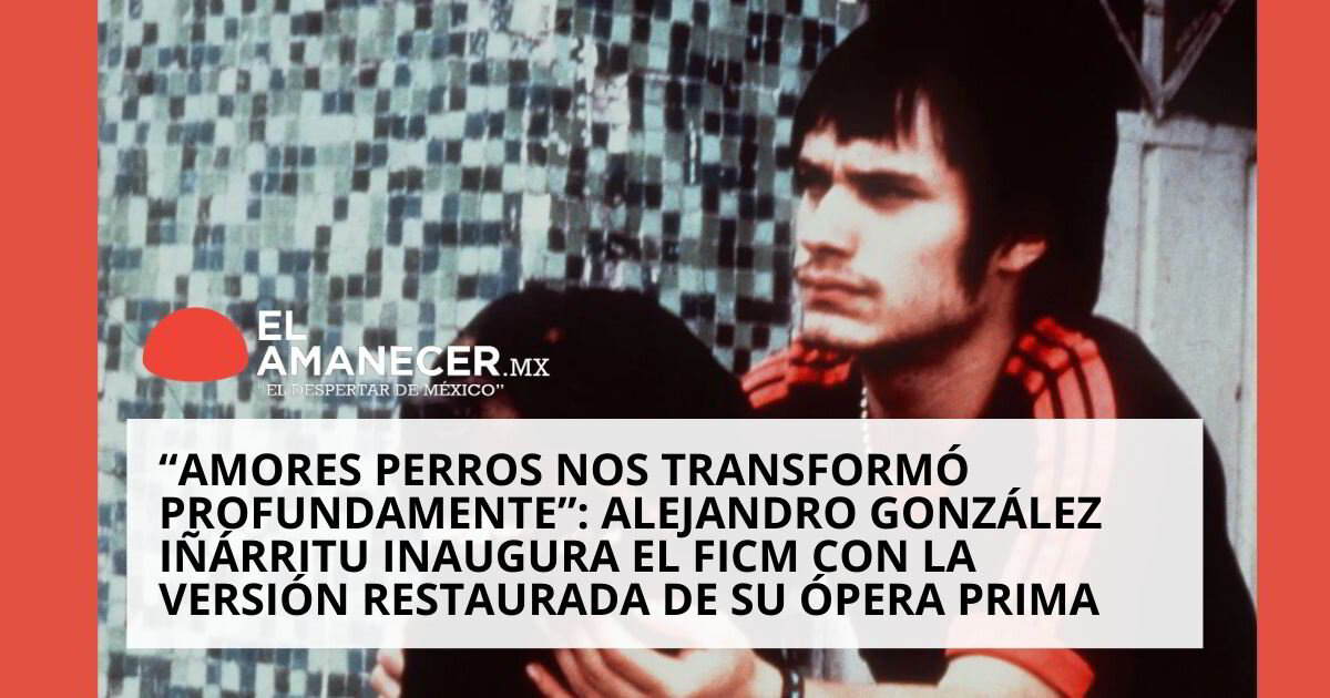 “Amores perros nos transformó profundamente”: Alejandro González Iñárritu inaugura el FICM con ...