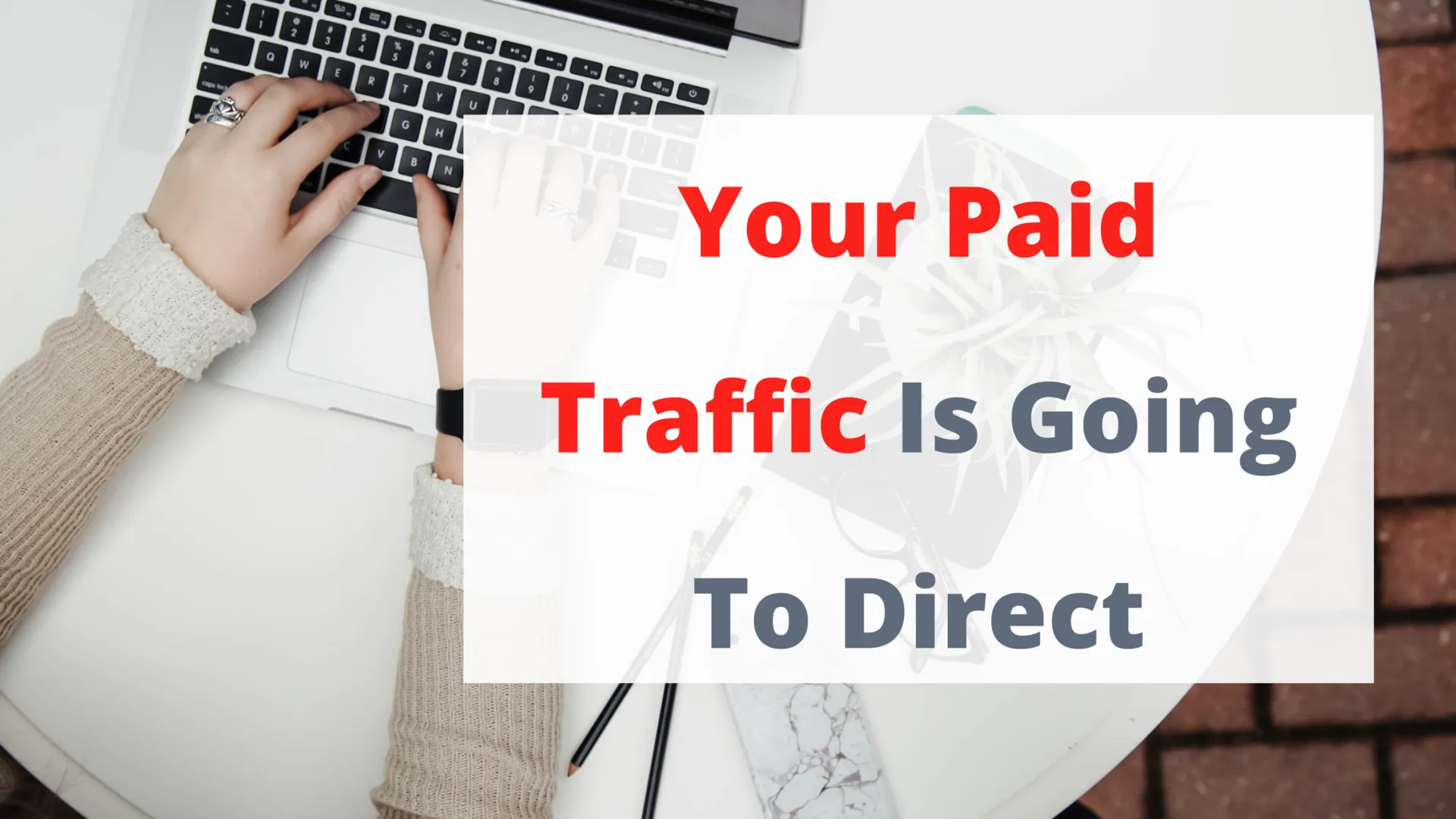 Your Paid Traffic Is Going To Direct