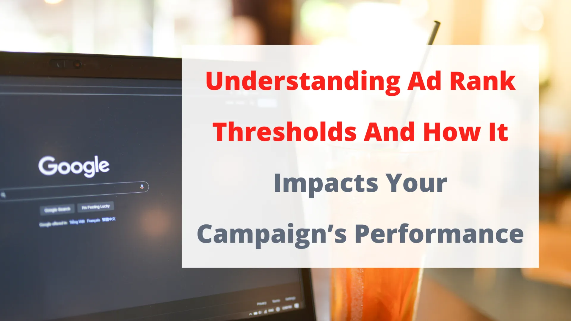 Understanding Ad Rank Thresholds And How It Impacts Your Campaign’s Performance
