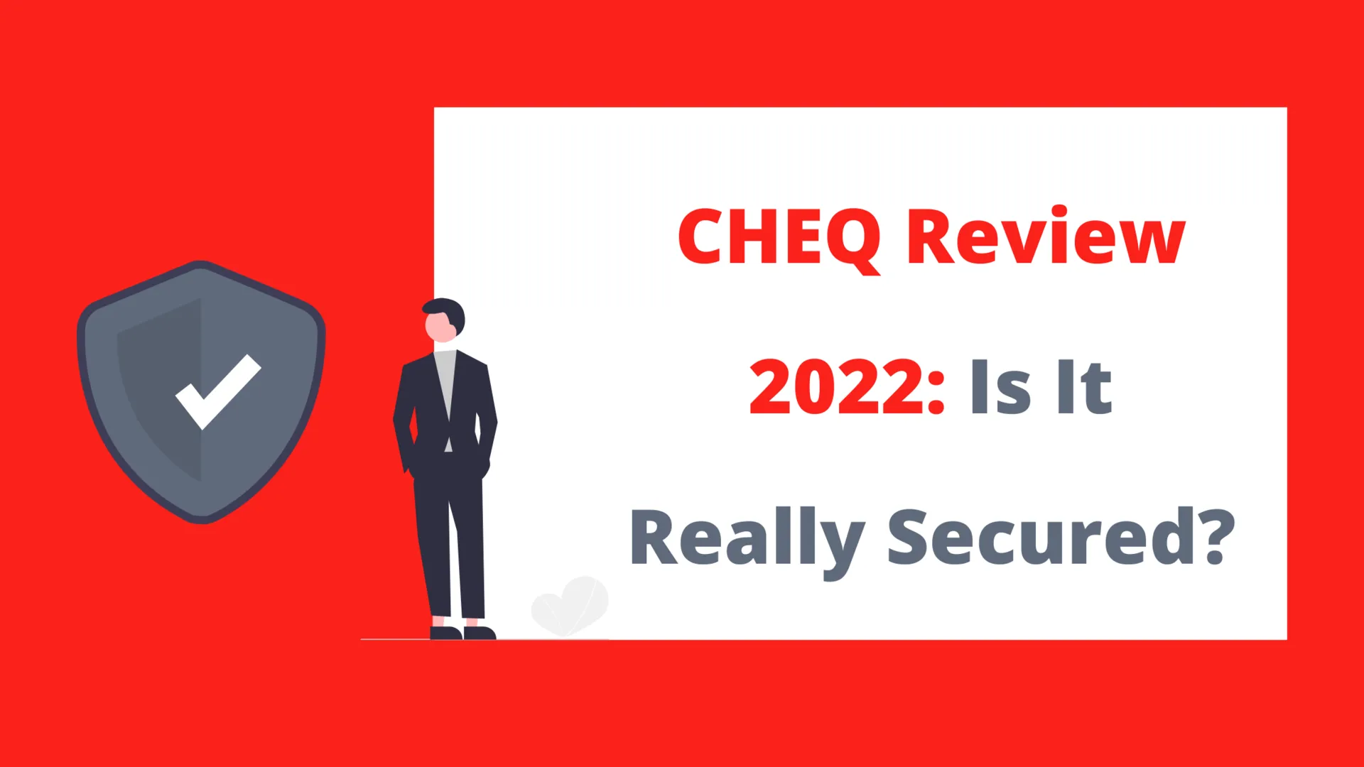 CHEQ Review 2022: Is It Really Secured?