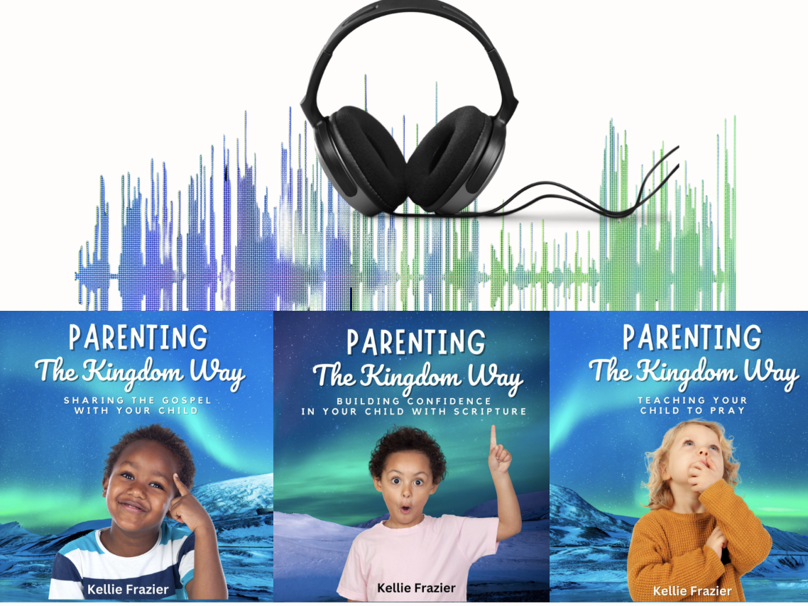 [AUDIO VERSION SERIES COMING SOON] Parenting The Kingdom Way Series