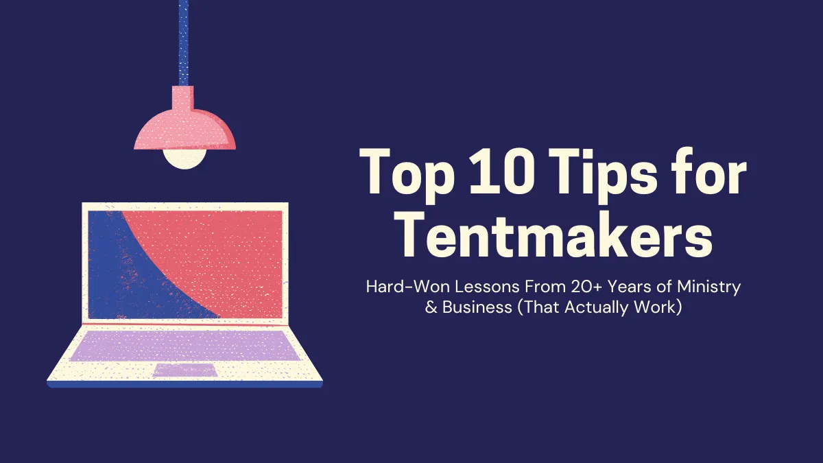 Top 10 Tips for Tentmakers (Part 1)