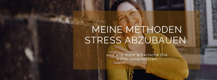 Mein Weg Stress abzubauen und wie mich ätherische Öle dabei ...