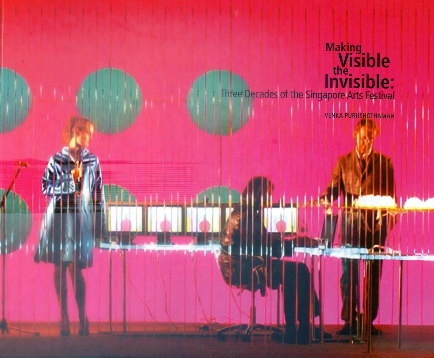 // Making Visible the Invisible: Three Decades of the Singapore Arts ...
