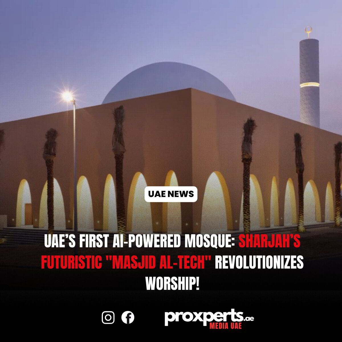 UAE’S FIRST AI-POWERED MOSQUE: SHARJAH’S FUTURISTIC "MASJID AL-TECH" REVOLUTIONIZES WORSHIP!