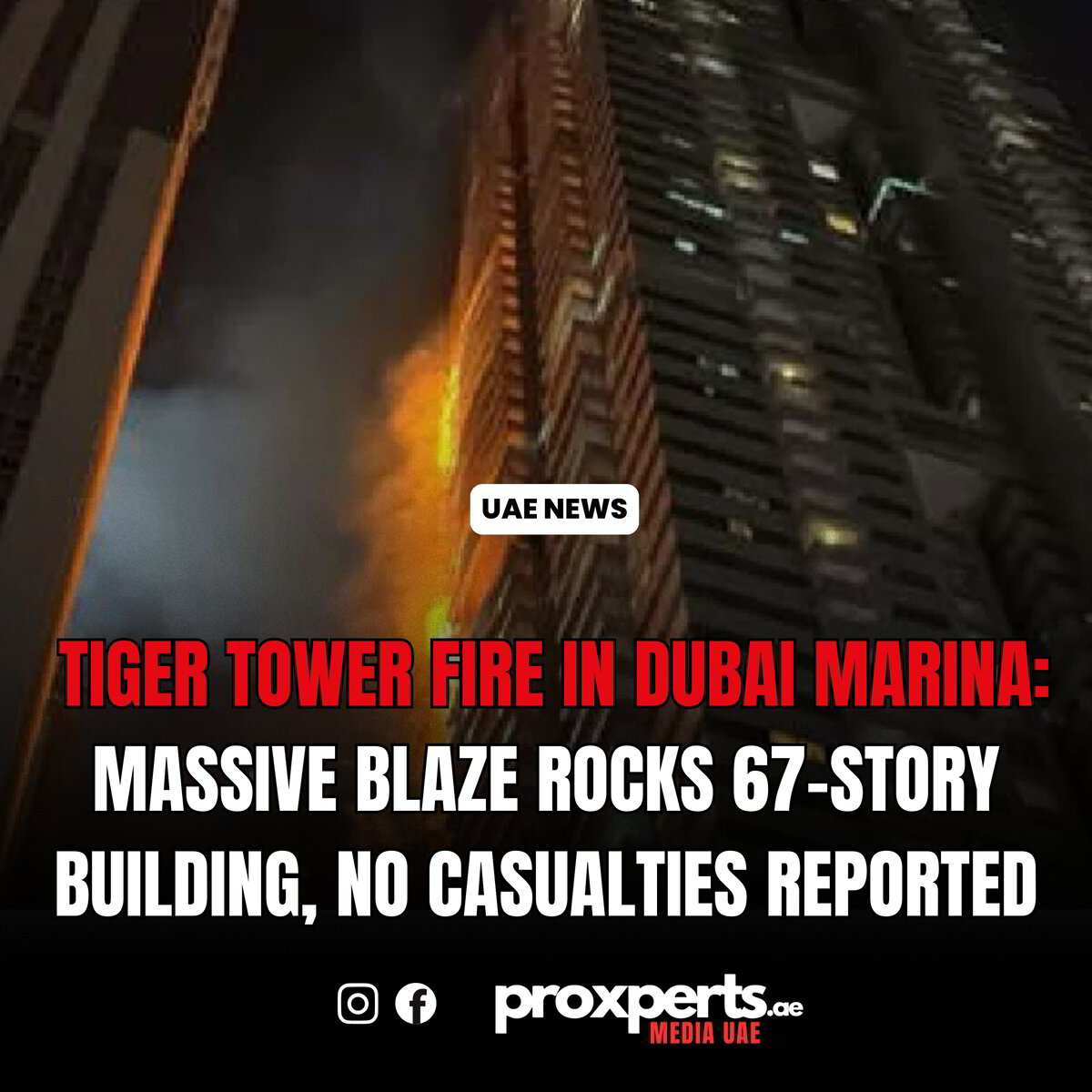 TIGER TOWER FIRE IN DUBAI MARINA: MASSIVE BLAZE ROCKS 67-STORY BUILDING ...