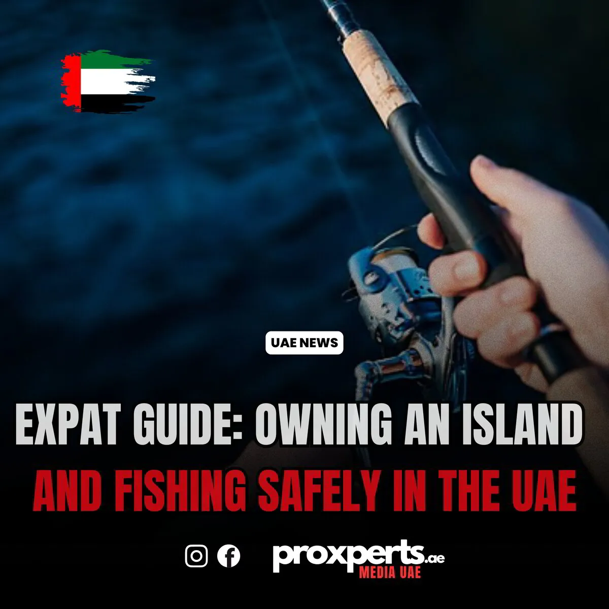 EXPAT GUIDE: OWNING AN ISLAND AND FISHING SAFELY IN THE UAE