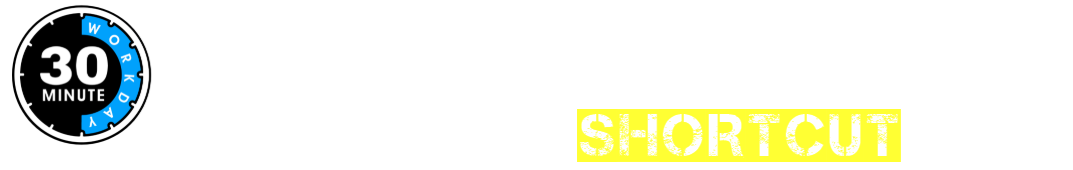 The 30 Minute Workday - Official Home Page